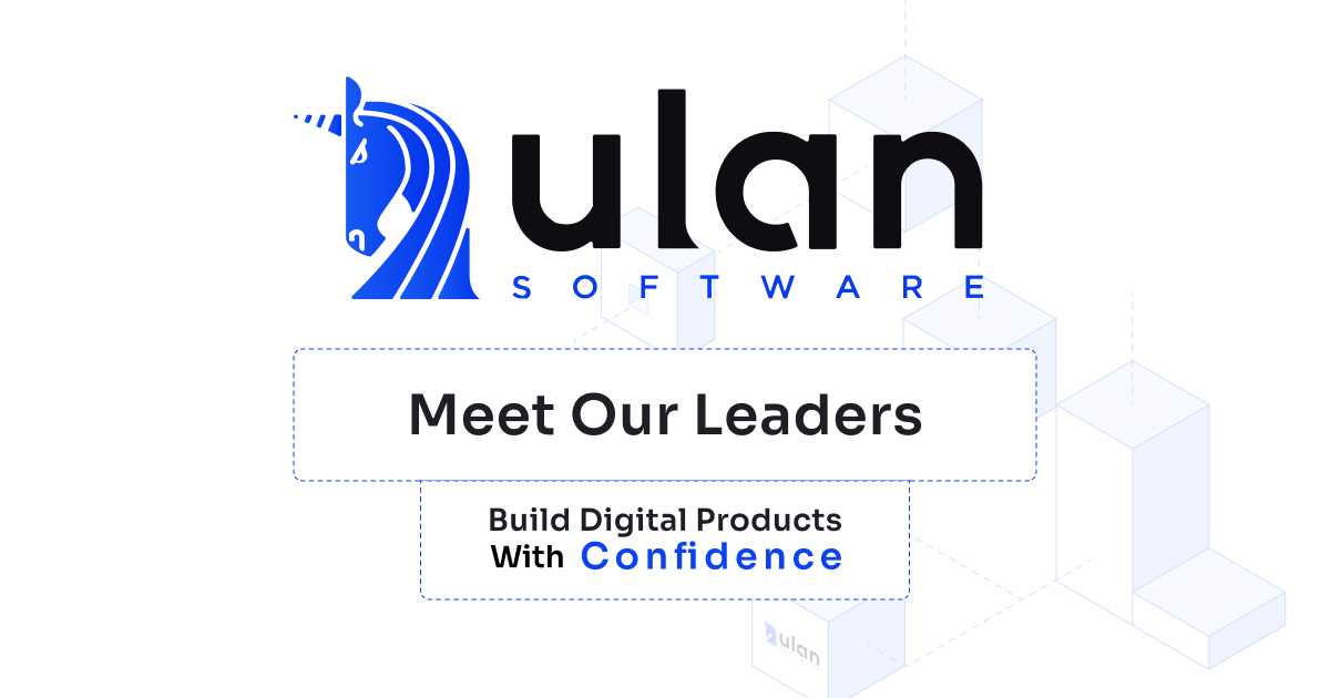 Meet Our Leaders | Ulan Software